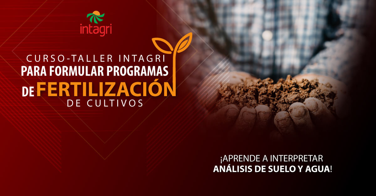 Curso-Taller para Formular Programas de Fertilización de Cultivos - Información | Intagri S.C.