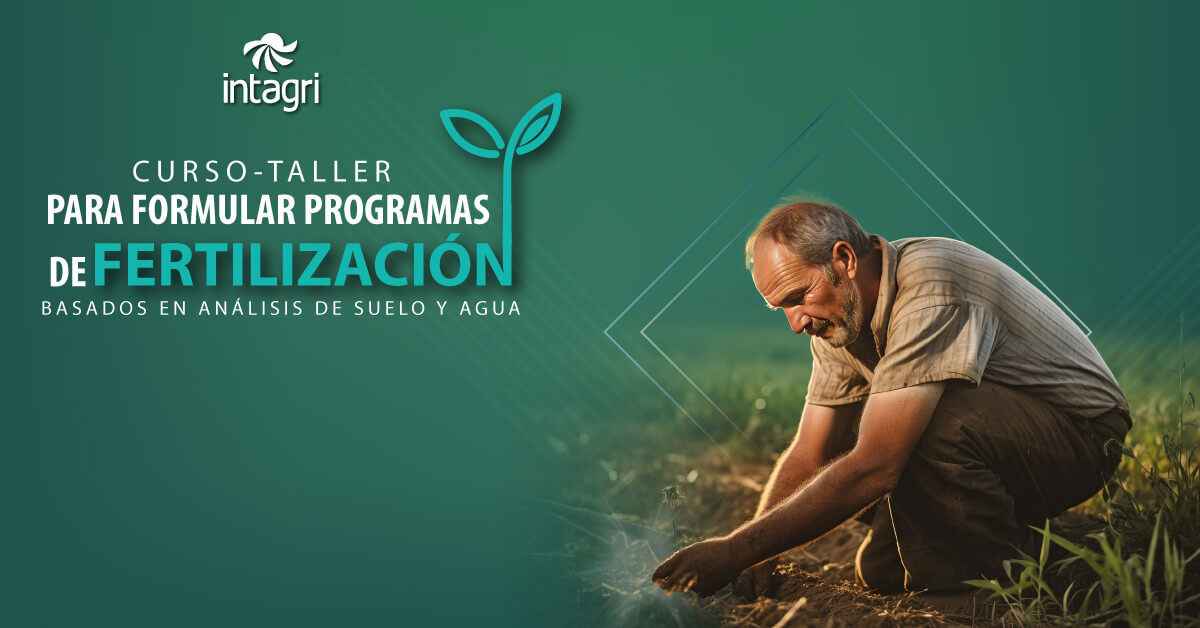 Curso-Taller para Formular Programas de Fertilización de Cultivos - Información | Intagri S.C.