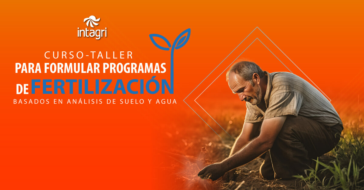 Curso-Taller para Formular Programas de Fertilización de Cultivos - Información | Intagri S.C.